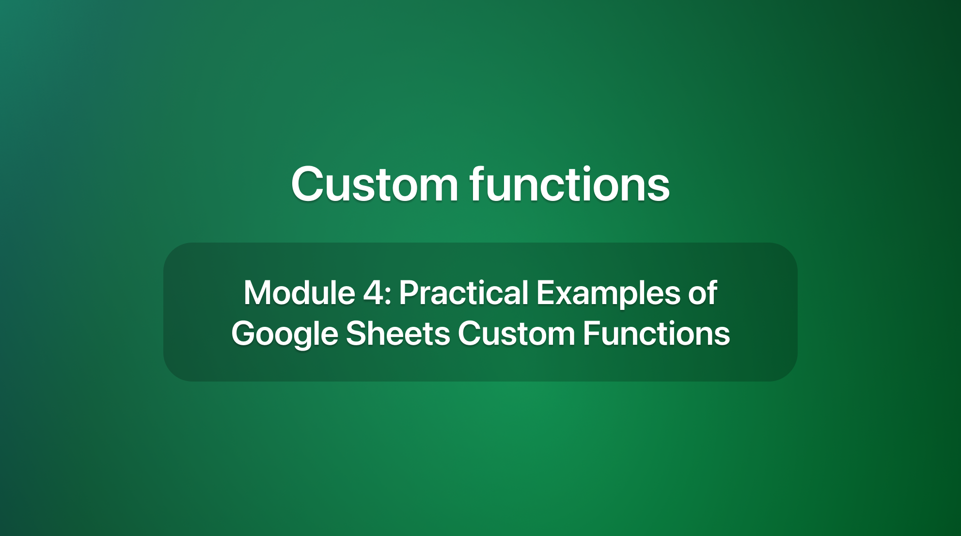 Module 4: Practical Examples of Google Sheets Custom Functions | Sheet Best